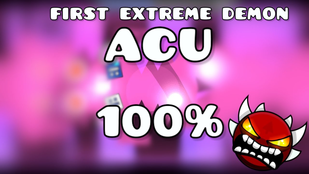 ACU 100% | FIRST EXTREME DEMON - YouTube