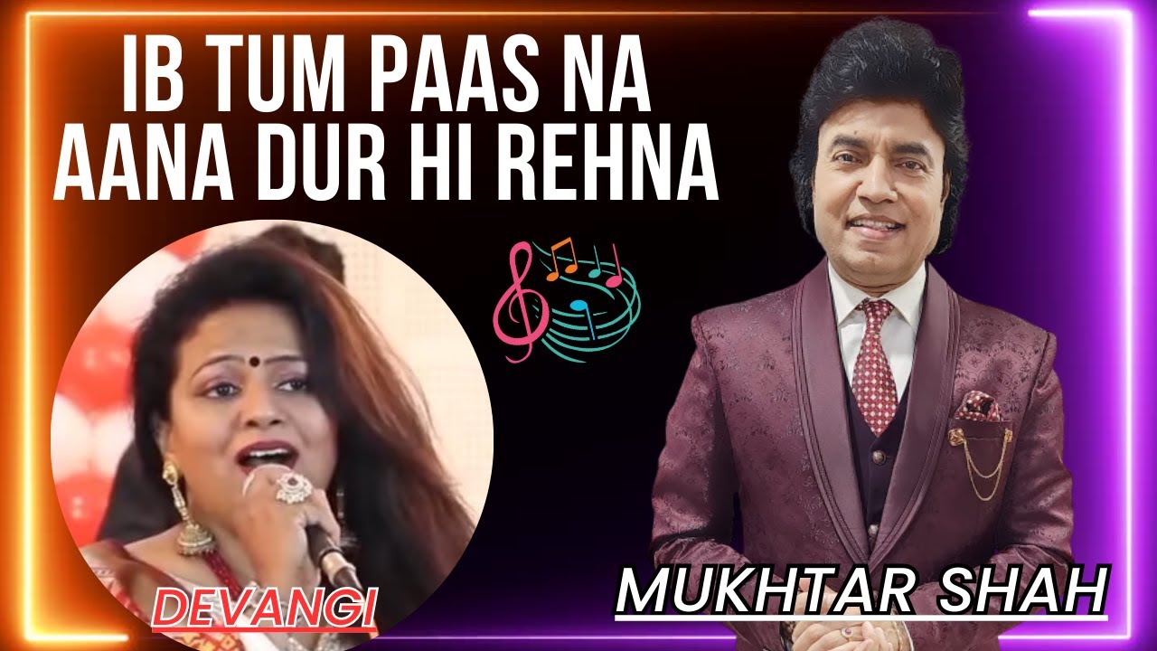 Ib Tum Paas Na Aana Dur Hi Rehna | Raste ka Patthar | Singer Mukhtar Shah | Devangi Brahmbhatt ...