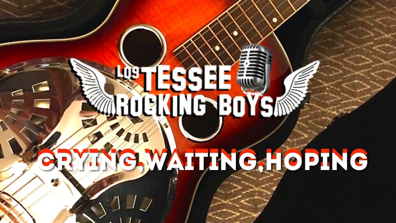 Crying waiting hoping - Los Tessee Rocking Boys - YouTube
