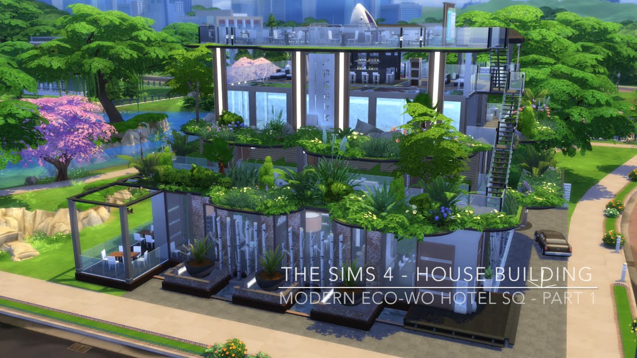 The Sims 4 - House Building - Modern Eco-Wo Hotel SQ - Part 1 - YouTube
