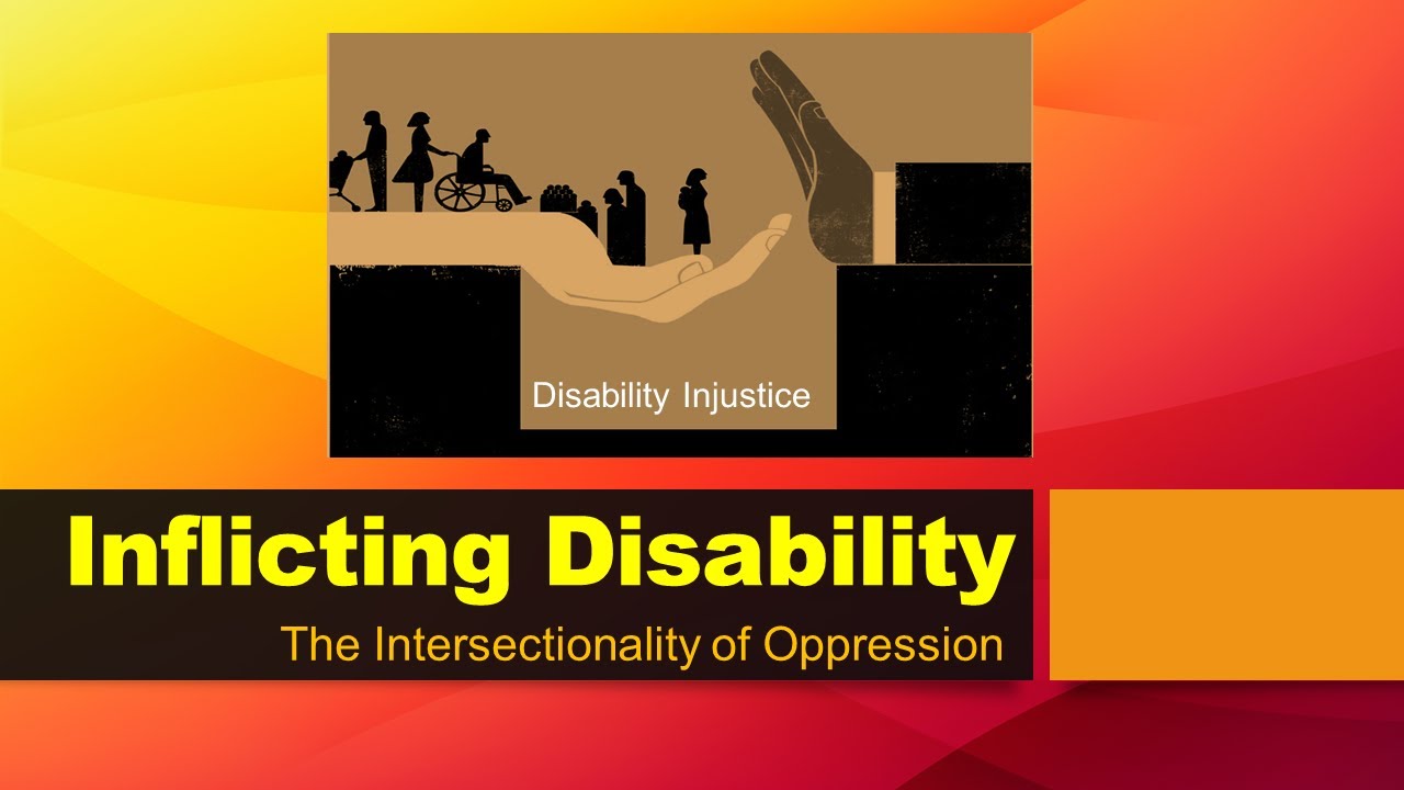 Inflicting Disability (The Intersectionality of Oppression) - YouTube