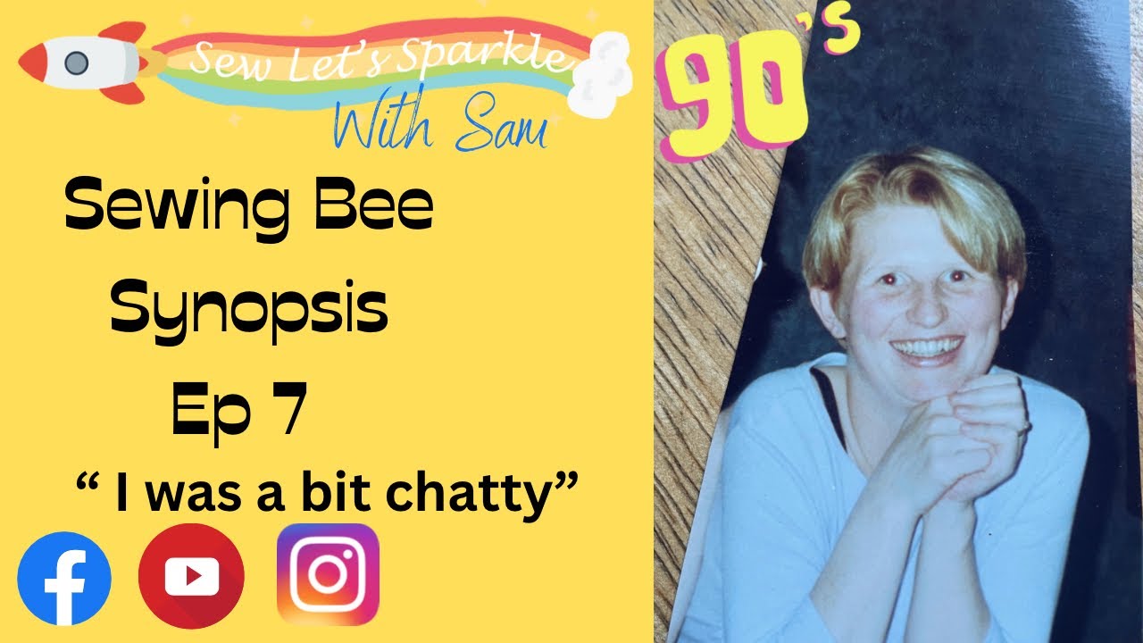 Sewing Bee Synopsis Ep 7 “ I was a bit Chatty” - YouTube