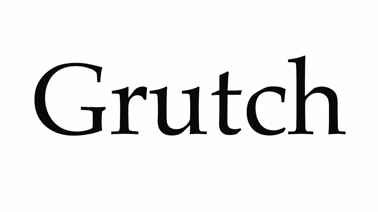 How to Pronounce Grutch - YouTube