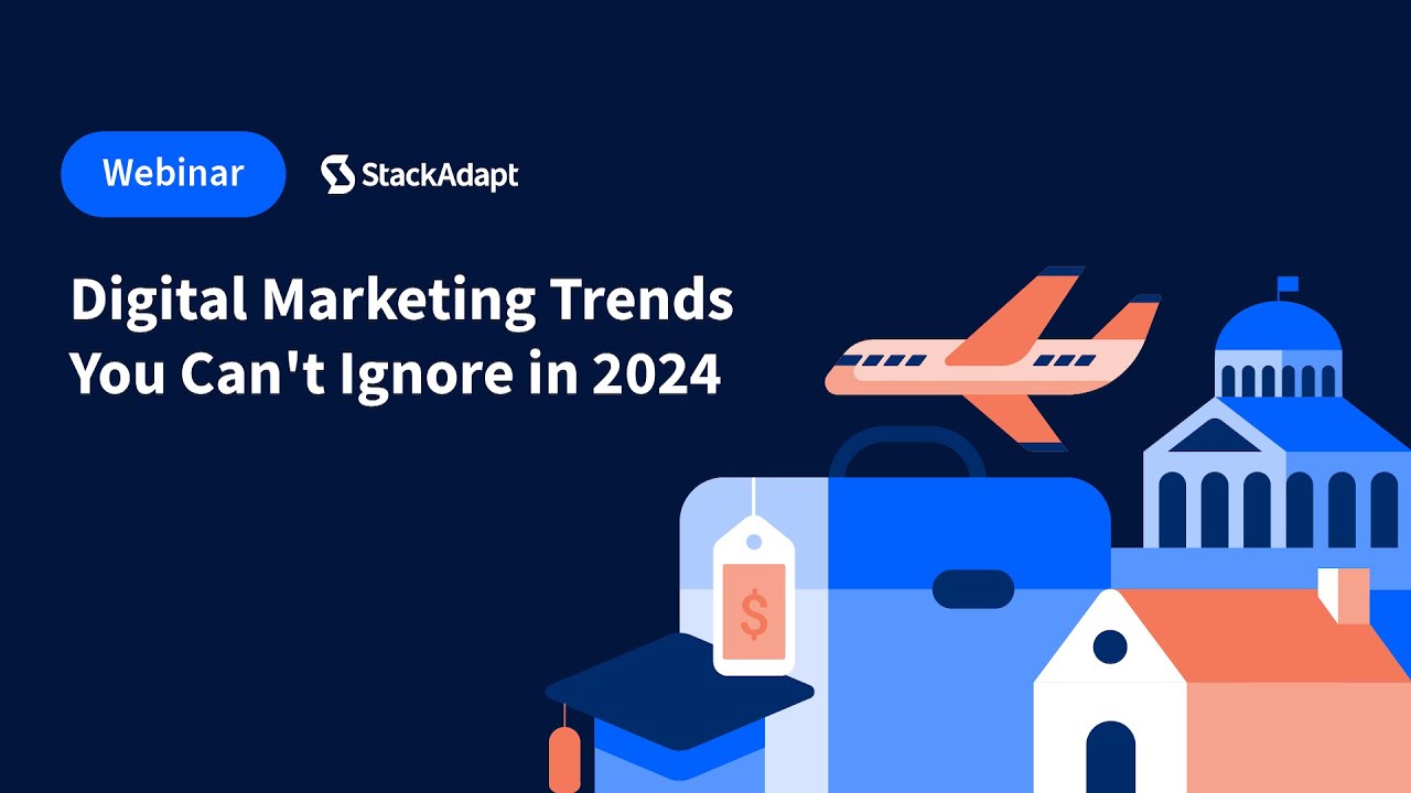 Digital Marketing Trends You Can't Ignore in 2024 [StackAdapt Webinar] - YouTube