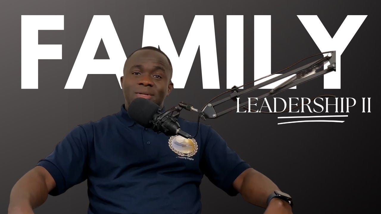 Family Leadership Episode II : 4 Steps to lead Your Family Successfully ...