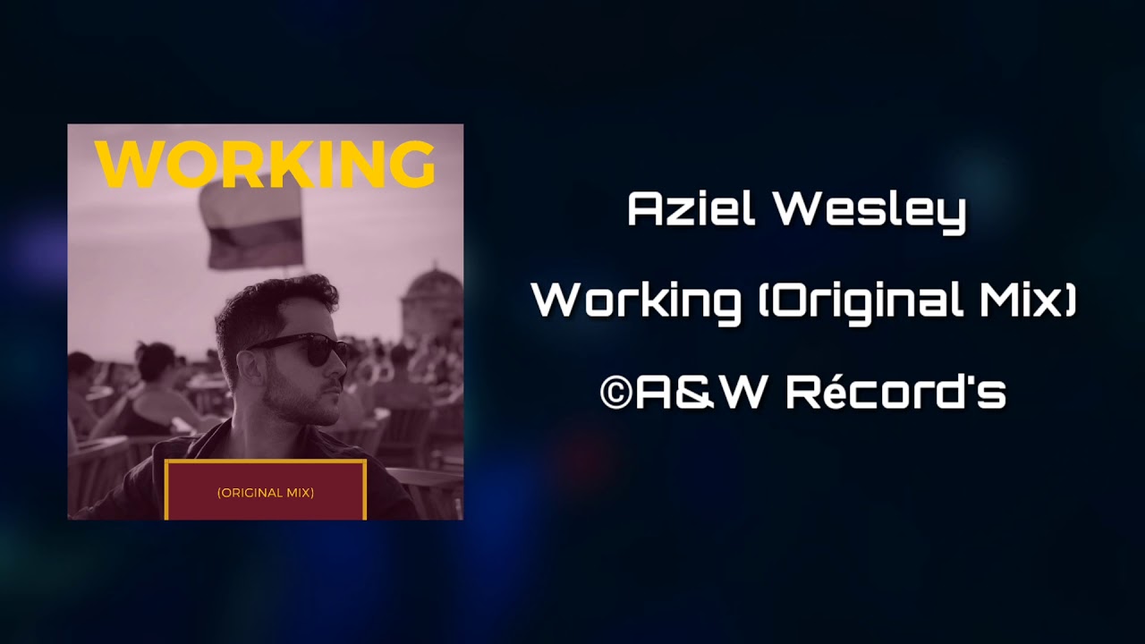 Aziel Wesley - Working (Original Mix) - YouTube Music