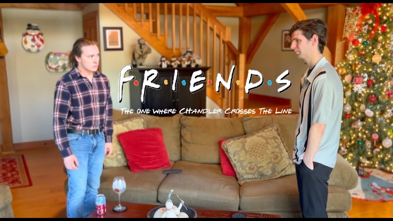 FRIENDS Scene Recreation - 4x07: The One Where Chandler Crosses The ...