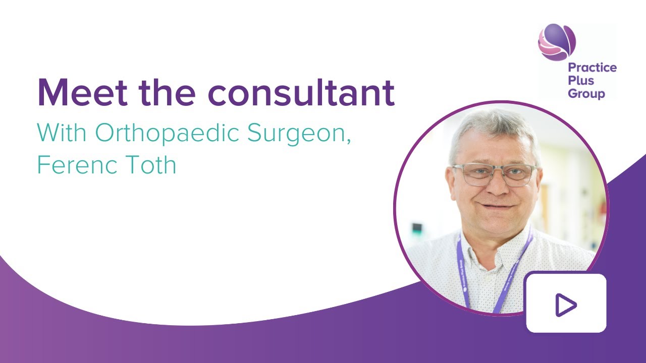Meet Orthopaedic Consultant, Ferenc Toth | Practice Plus Group Hospital, Barlborough - YouTube