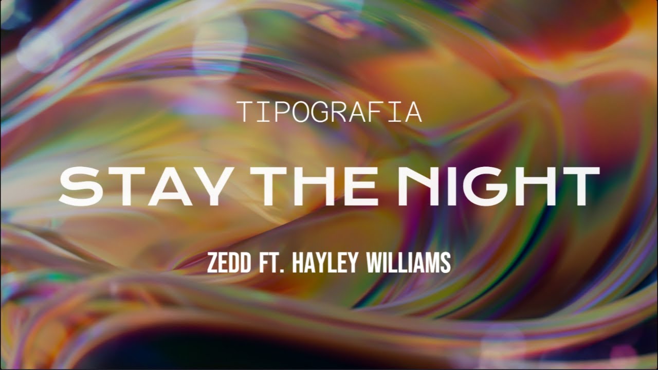 Zedd ft. Hayley Williams - Stay The Night [TIPOGRAFIA] - YouTube