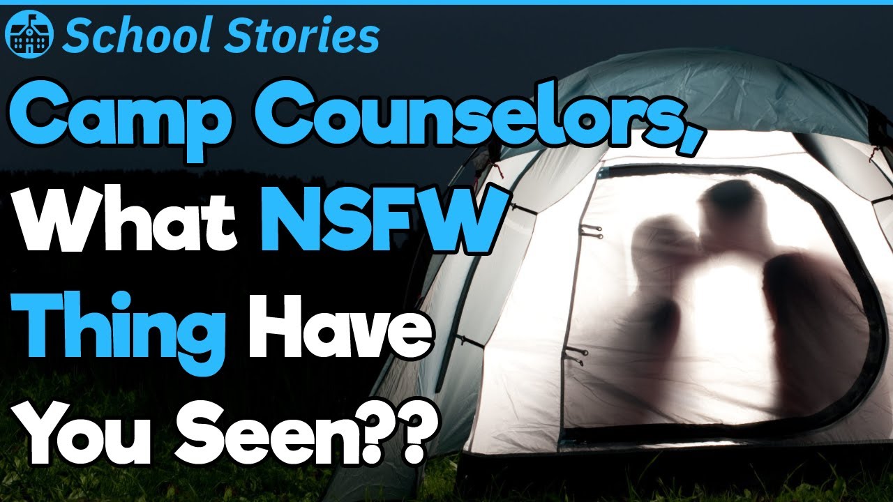 Camp Counselors What Nsfw Things Happen At Camp Youtube