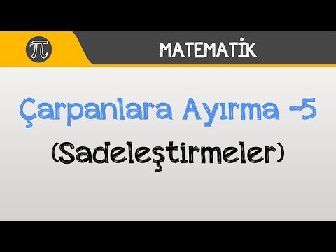 Çarpanlara Ayırma  -5 (Sadeleştirmeler) | Matematik | Hocalara Geldik