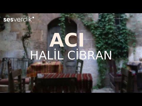 Ses Verdik: Acı Şiiri - Halil Cibran