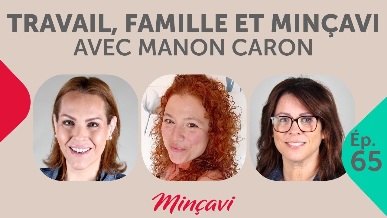 Balado Minçavi - 65 - Travail, famille et Minçavi avec Manon Caron ...