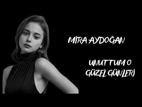 Mira Aydoğan - Unuttum O Güzel Günleri