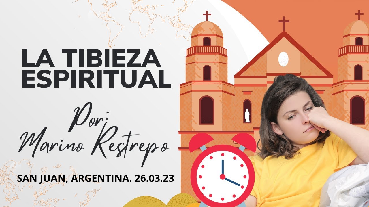 La Tibieza Espiritual por Marino Restrepo San Juan, Argentina 26 03 23 ...