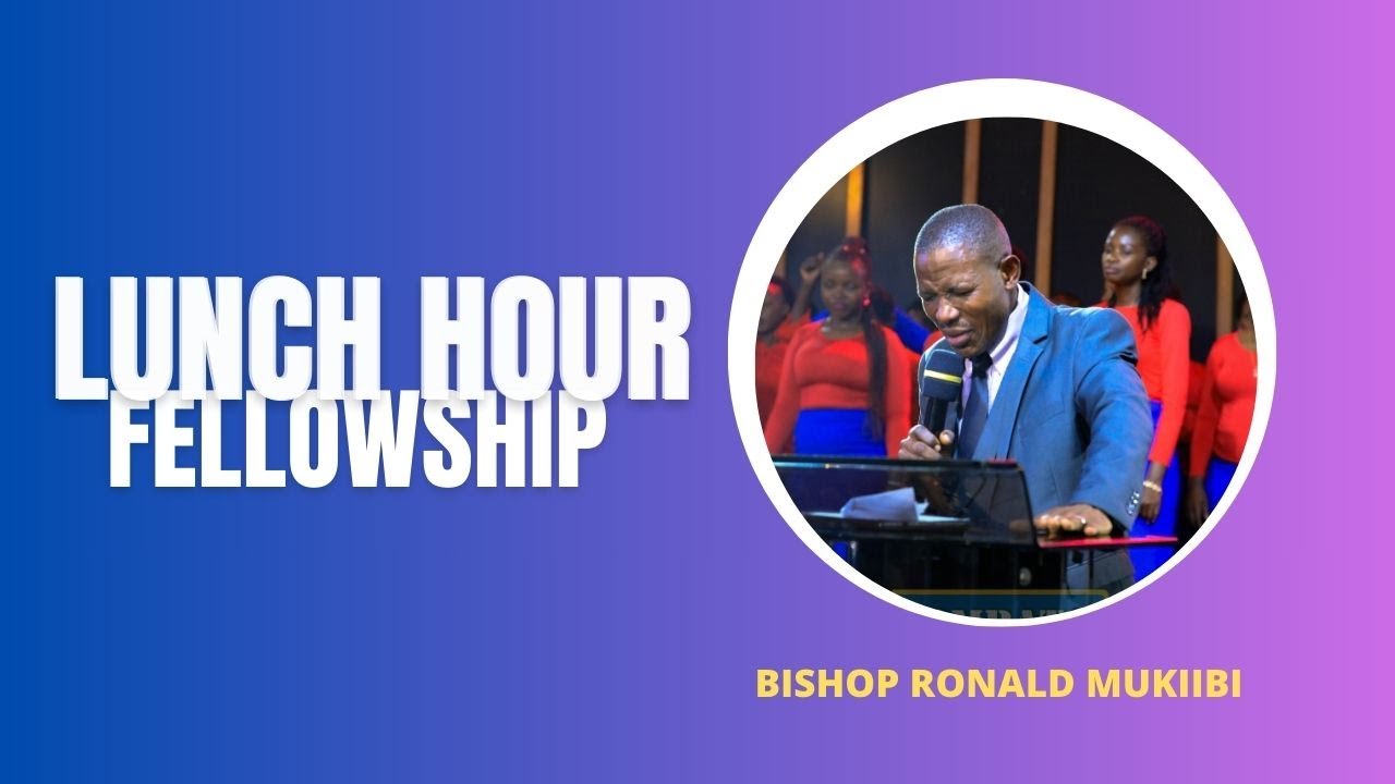 Bishop Ronald Mukiibi | Lunch Hour Fellowship | 04 11 2024 - YouTube