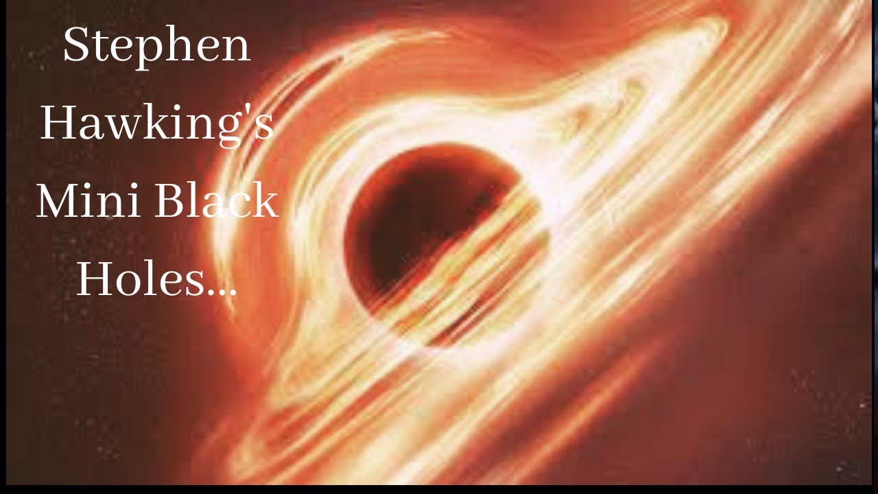 Stephen Hawking's Micro Black Holes! Yet Another Wonder. - YouTube