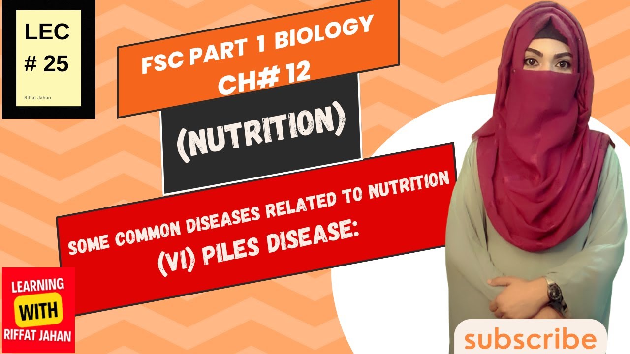 Ch#12 | Nutrition | Lec #25 | SOME COMMON DISEASES RELATED TO NUTRITION (vi) Piles disease ...