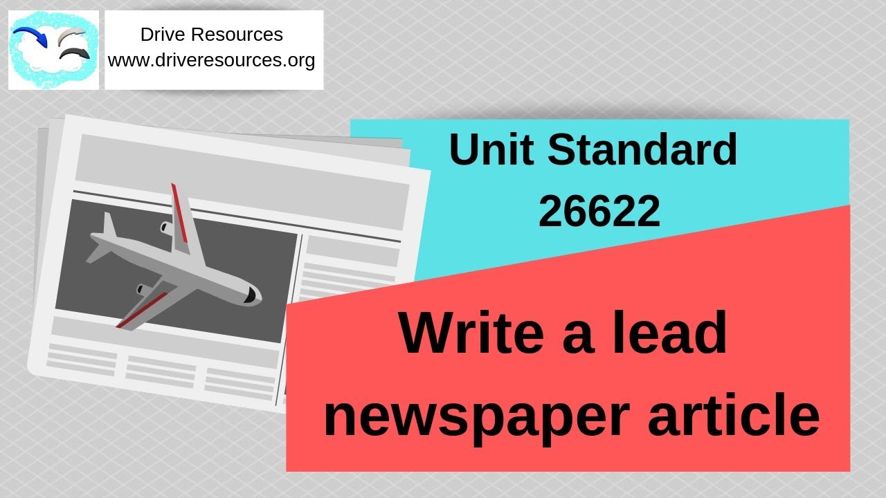 Unit Standard 26622 Writing - Write a Lead Newspaper Article - Drive ...