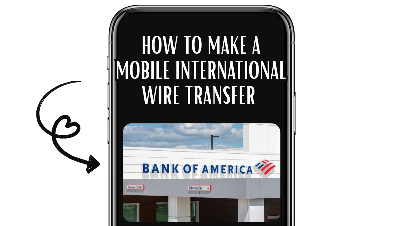 HOW TO MAKE A MOBILE INTERNATIONAL WIRE TRANSFER WITH BANK OF AMERICA ...