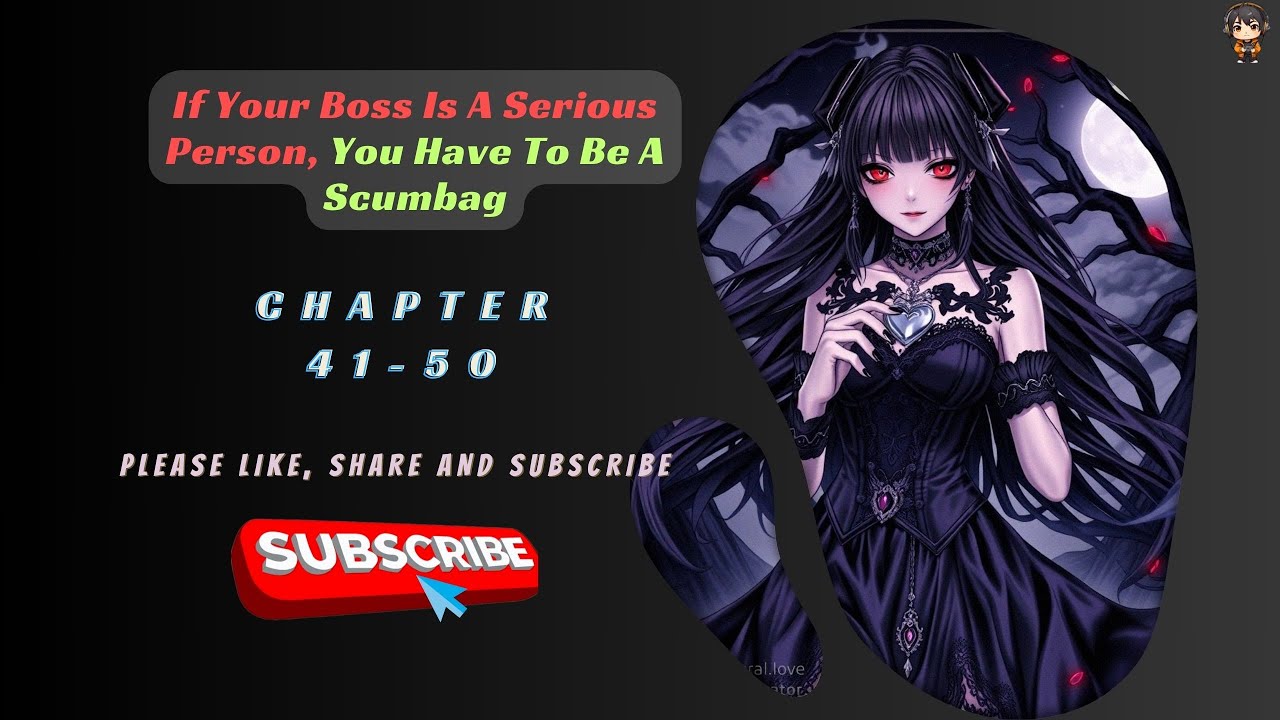 If Your Boss Is A Serious Person, You Have To Be A Scumbag | Chapter 41-50 - YouTube