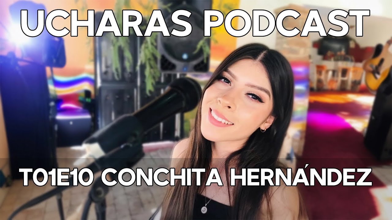 Ucharas Podcast T01E10 - Conchita Hernández @conchitahernandez8201 ...