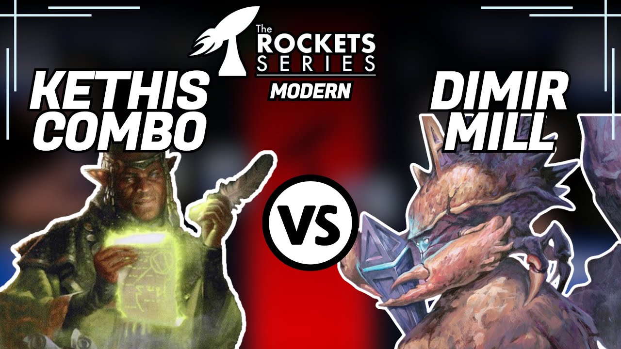 Kethis Combo vs Dimir Mill | Rockets Series - Modern $1K | Round 5 ...