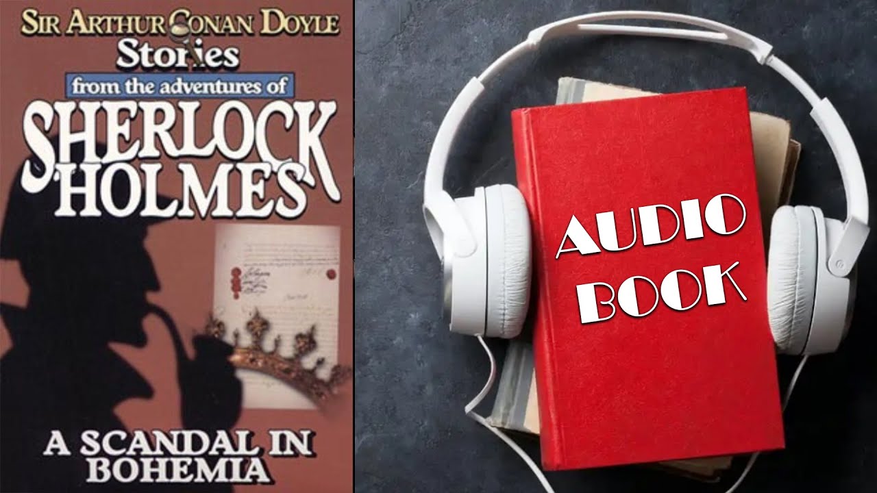 Sherlock Holmes Audio Book | A Scandal in Bohemia | Sir Arthur Conan ...