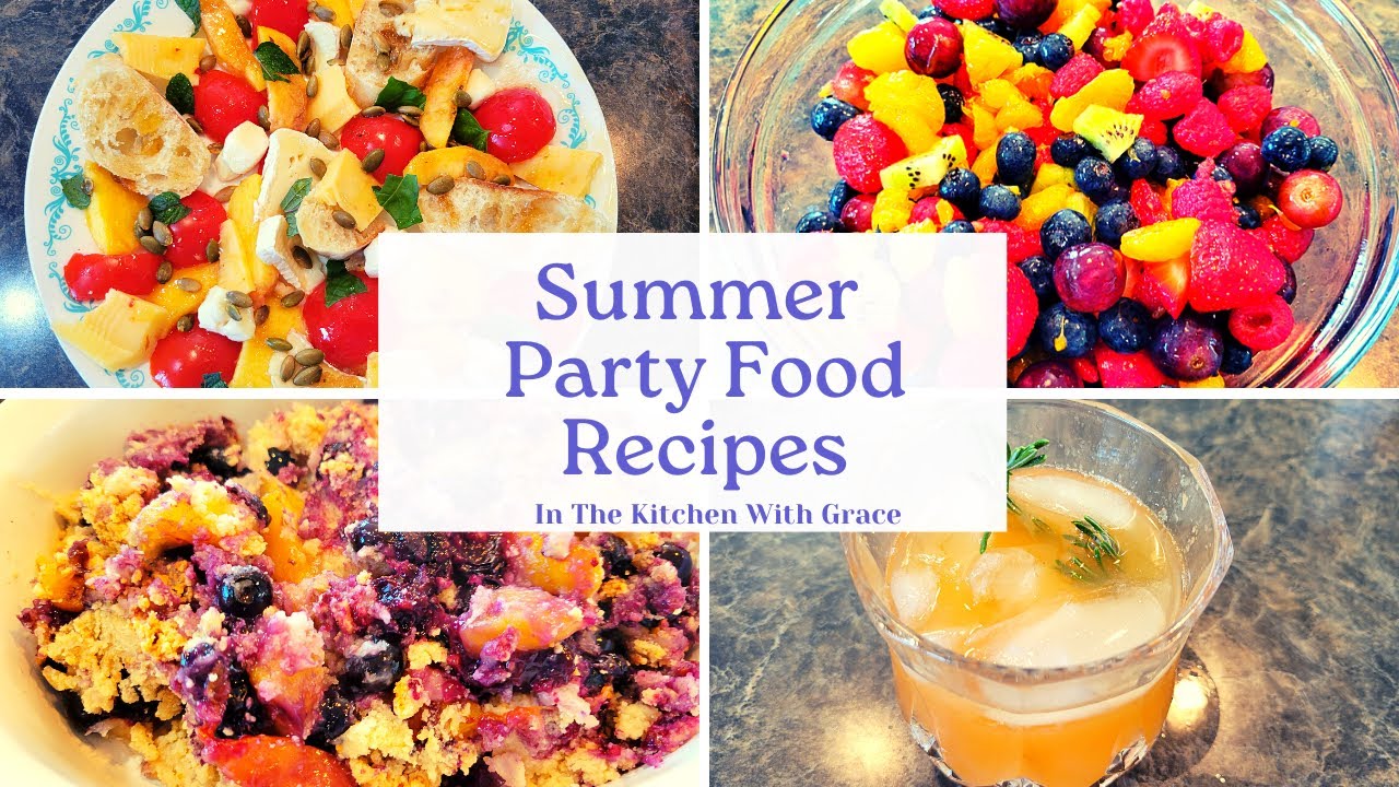 Make These Fun Summer Party Food Recipes for Your Family and Friends ...
