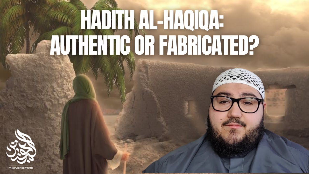 Hadith al-Haqiqa: Authentic or Fabricated? - YouTube