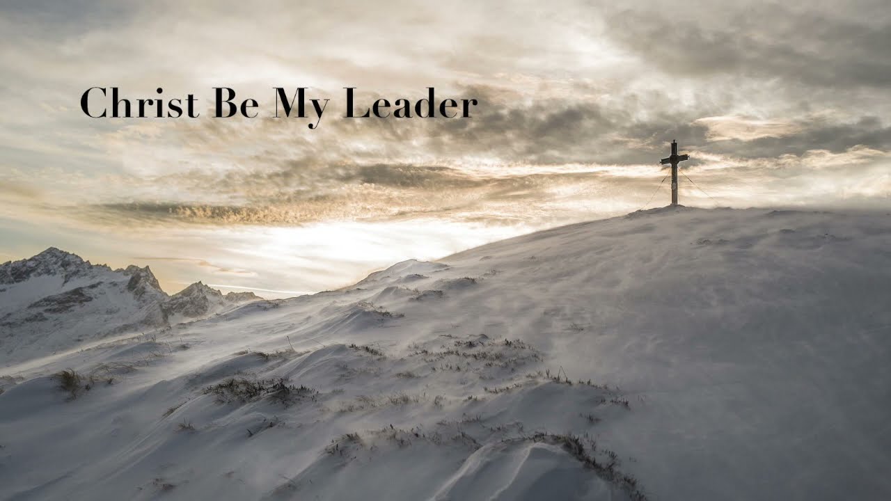 Christ Be My Leader - YouTube