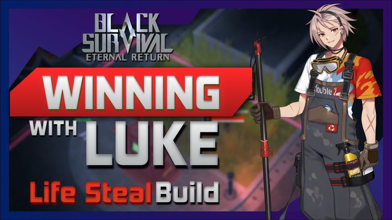 Eternal Return Black Survival - How to Win with LUKE - Winning with All ...