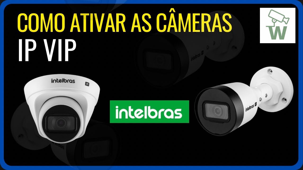Como ativar as câmeras IP VIP Intelbras - YouTube