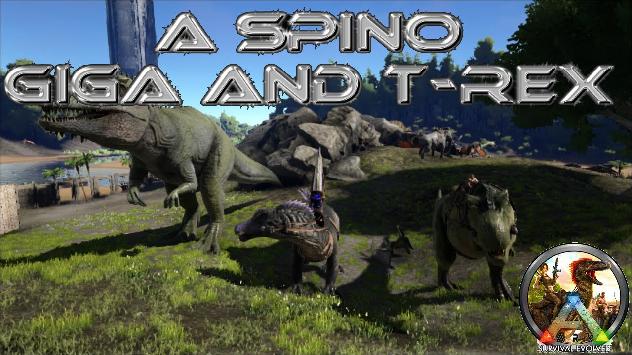 ARK Survival Evolved (A Spino Giga And T-Rex) XBOX ONE S1 E28 - YouTube