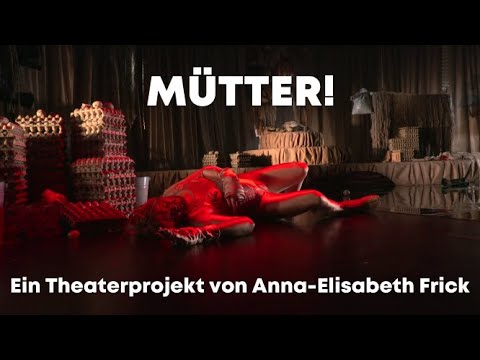 Trailer MÜTTER! Ein Theaterprojekt von Anna-Elisabeth Frick - YouTube
