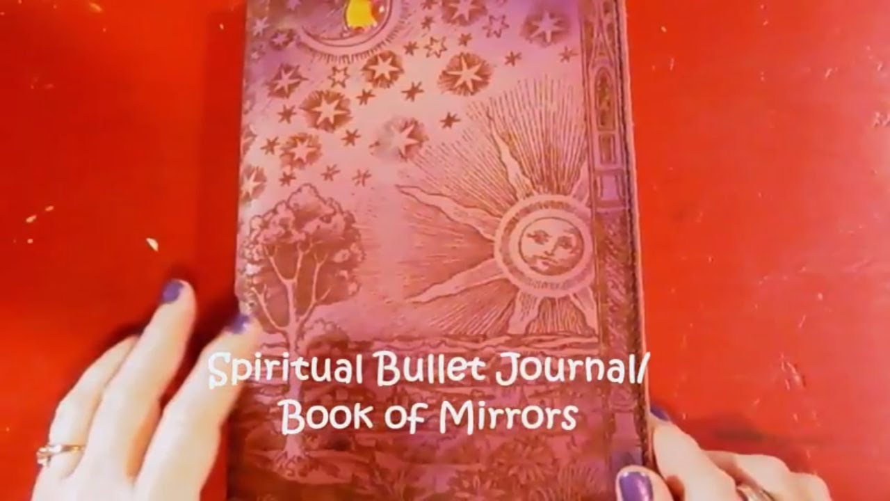 Spiritual Bullet Journal | Book of Mirrors | Update Nov 2018 - YouTube
