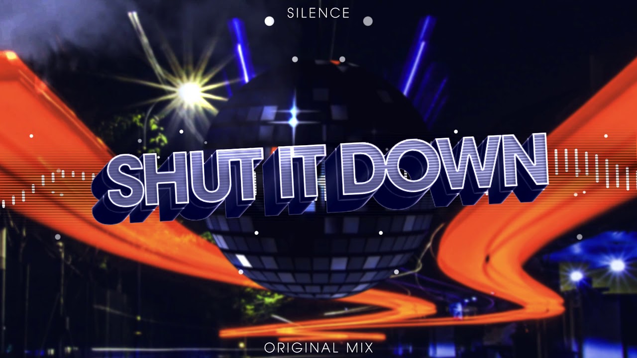 Silence - Shut It Down (Original Mix) - YouTube