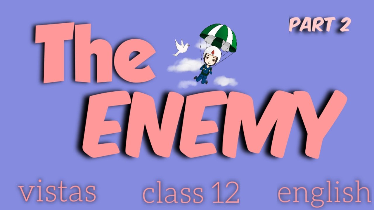 The enemy animated video part 2| vistas chap 4 | class 12 English ...