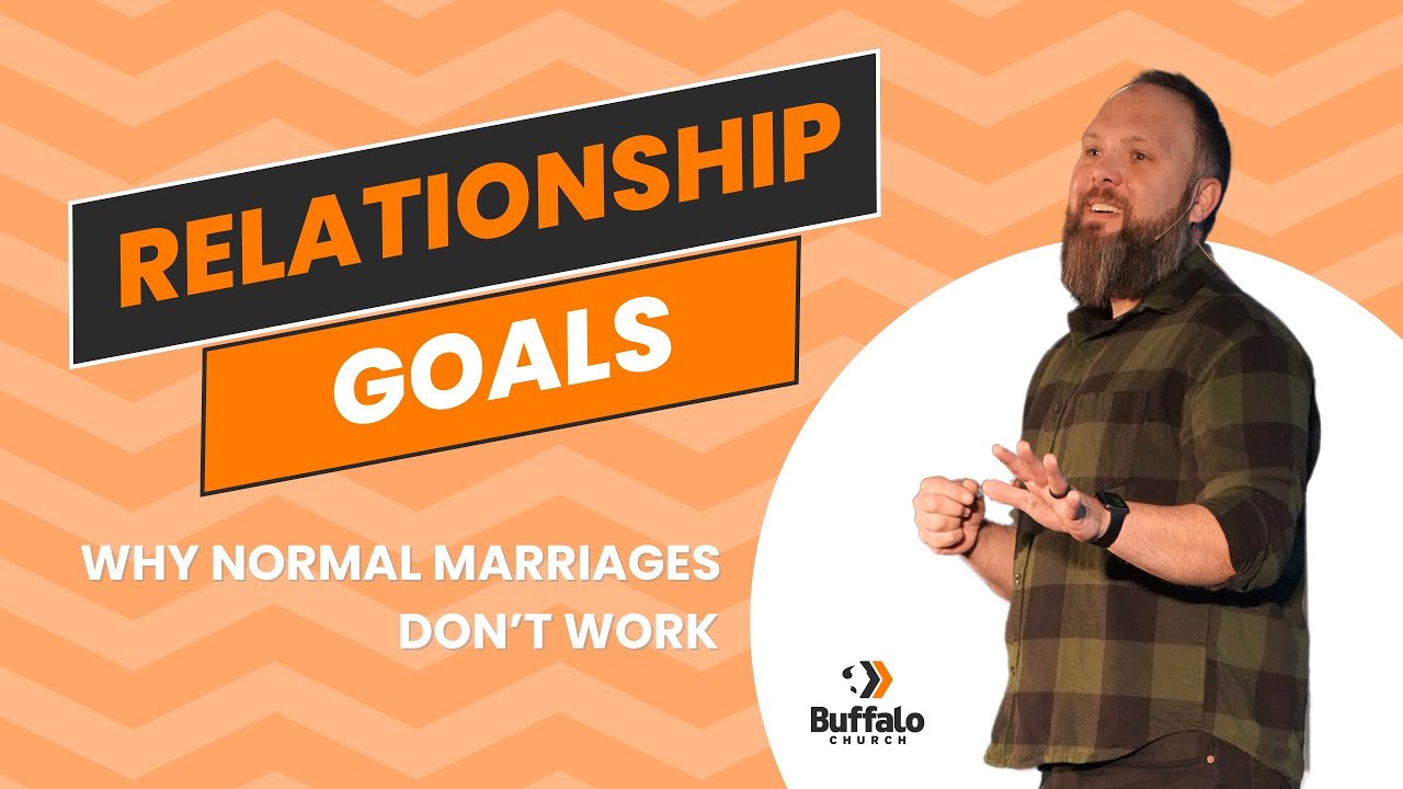 RELATIONSHIP GOALS || Why NORMAL marriages don't work. || BUFFALO ...