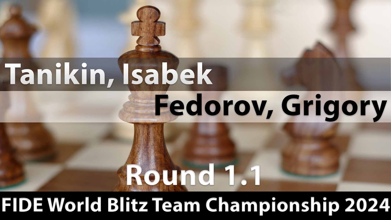 Tanikin, Isabek -- Fedorov, Grigory, FIDE World Blitz Team Championship 2024, Round 1.1, 0-1 ...