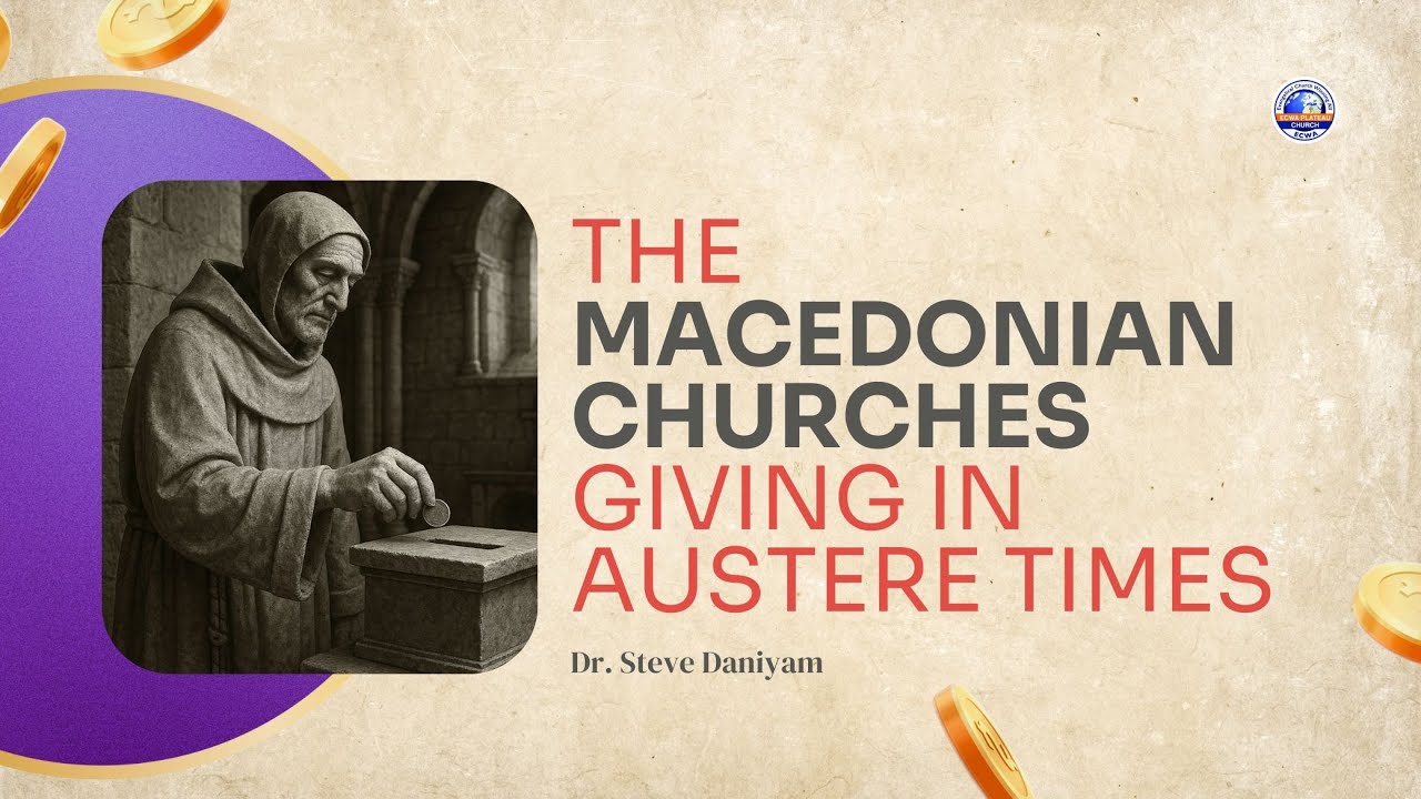 The Macedonian Churches Giving In Austere Times || Dr. Steve Daniyam ...