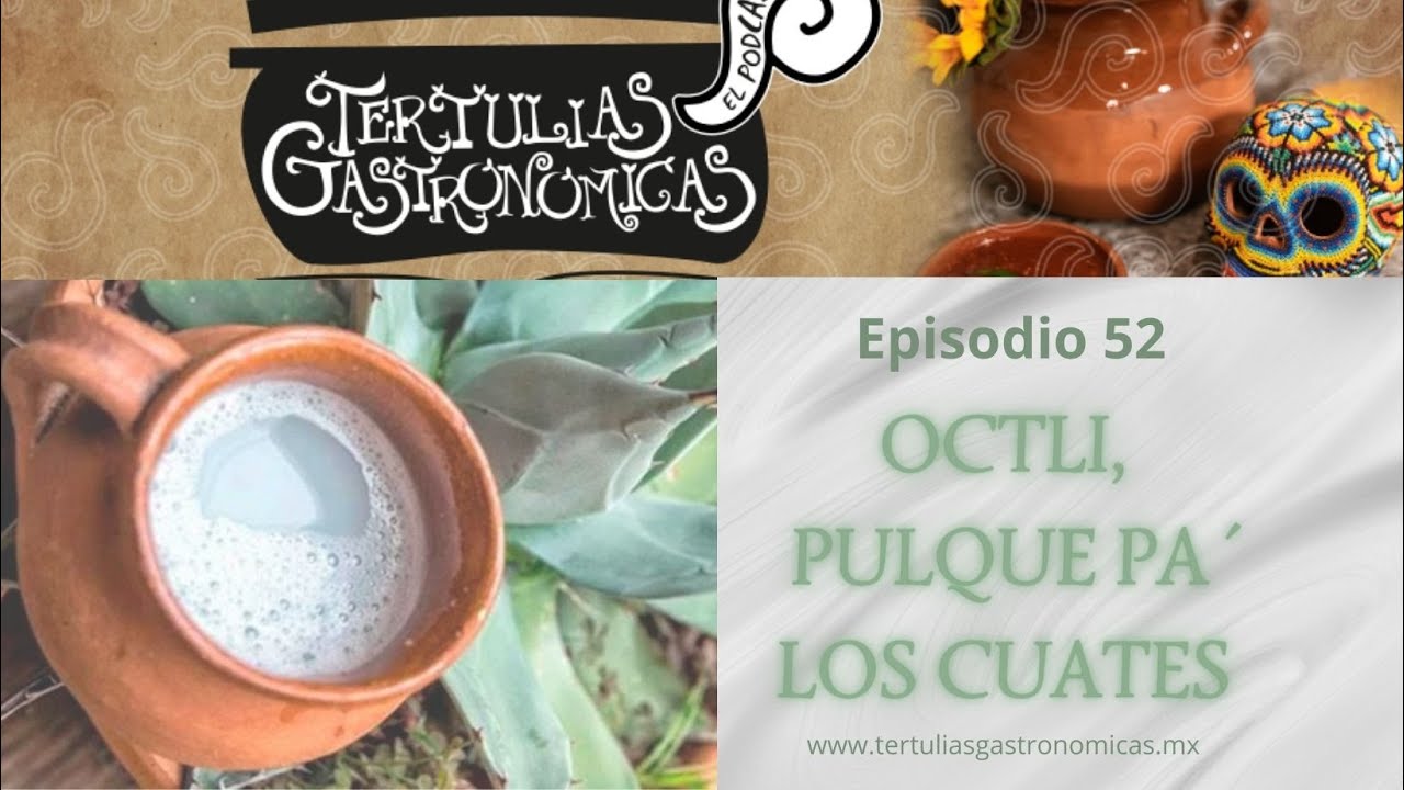Episodio 52 Octli o Pulque pa´ los Cuates - YouTube