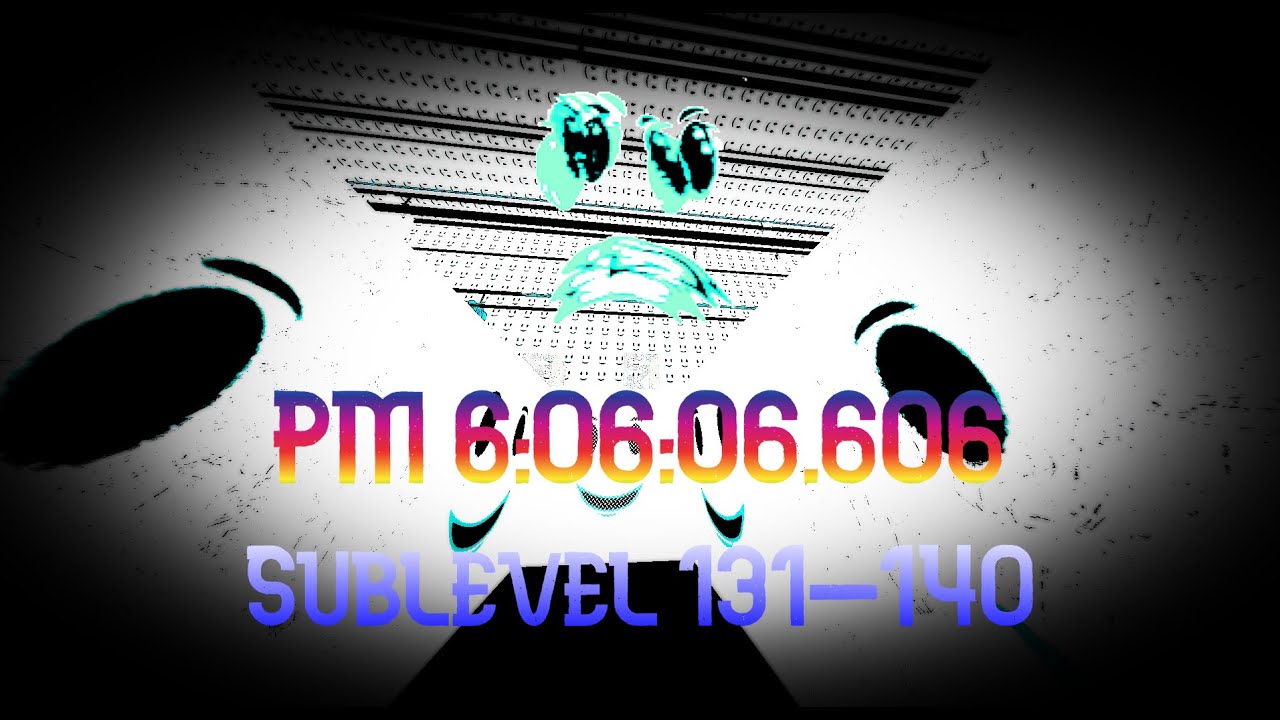 PM 6:06:06.606 | Sublevel 131-140 - YouTube
