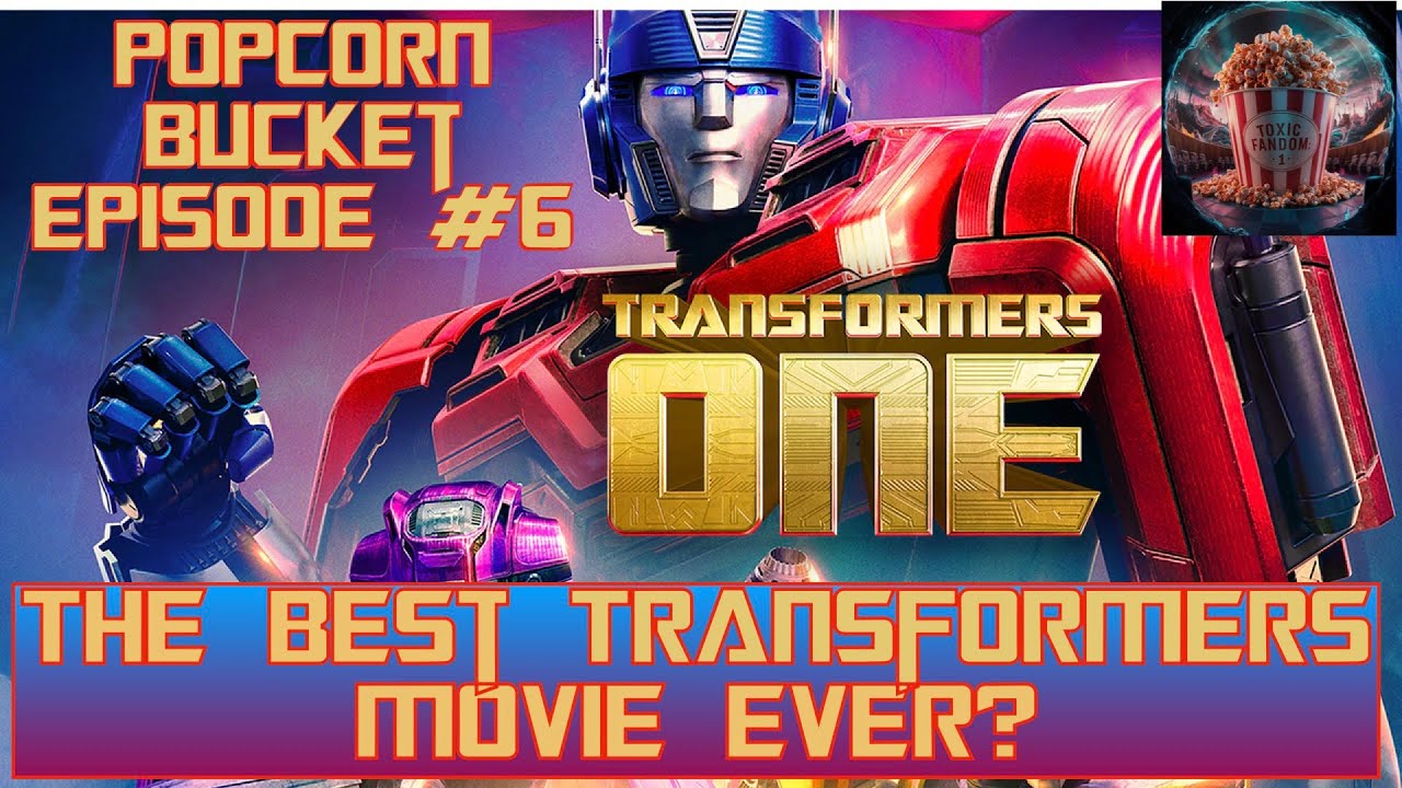 Popcorn Bucket Episode #6- Transformers One.....The Best Transformers ...