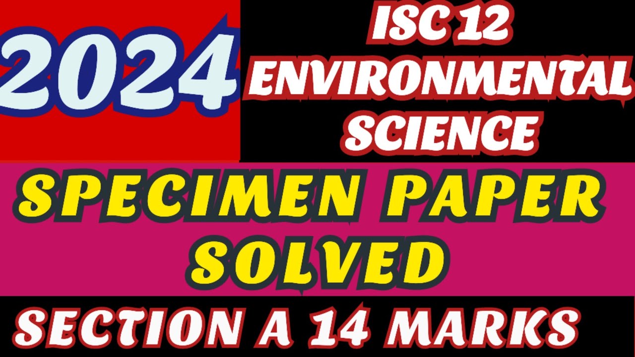 ISC 12 ENVIRONMENTAL SCIENCE 2024 SPECIMEN PAPER SOLVED - YouTube
