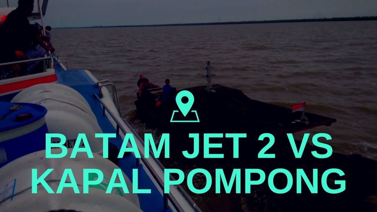 Batam Jet 2 VS Kapal Pompong - YouTube