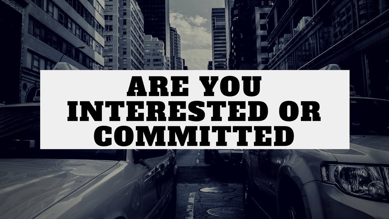 The Motivation Guy - Are You Interested or Committed Motivational Video - YouTube