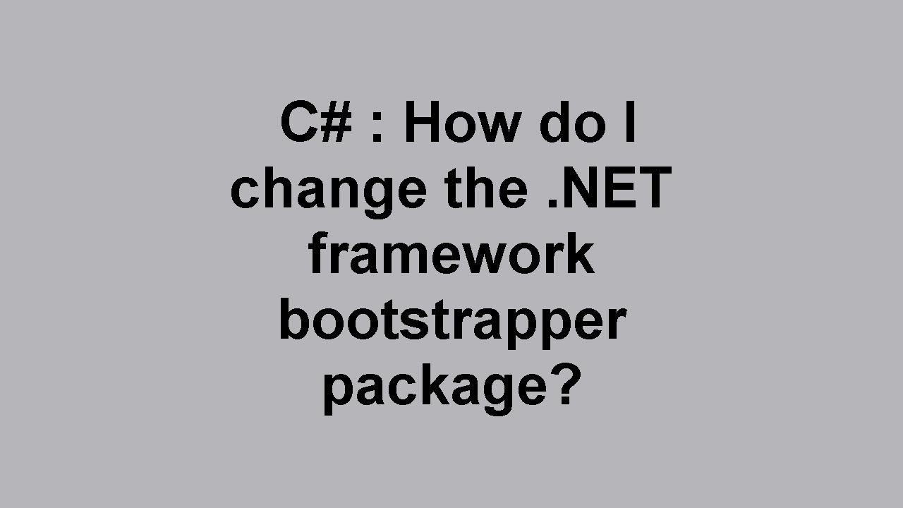 C# : How do I change the .NET framework bootstrapper package? - YouTube