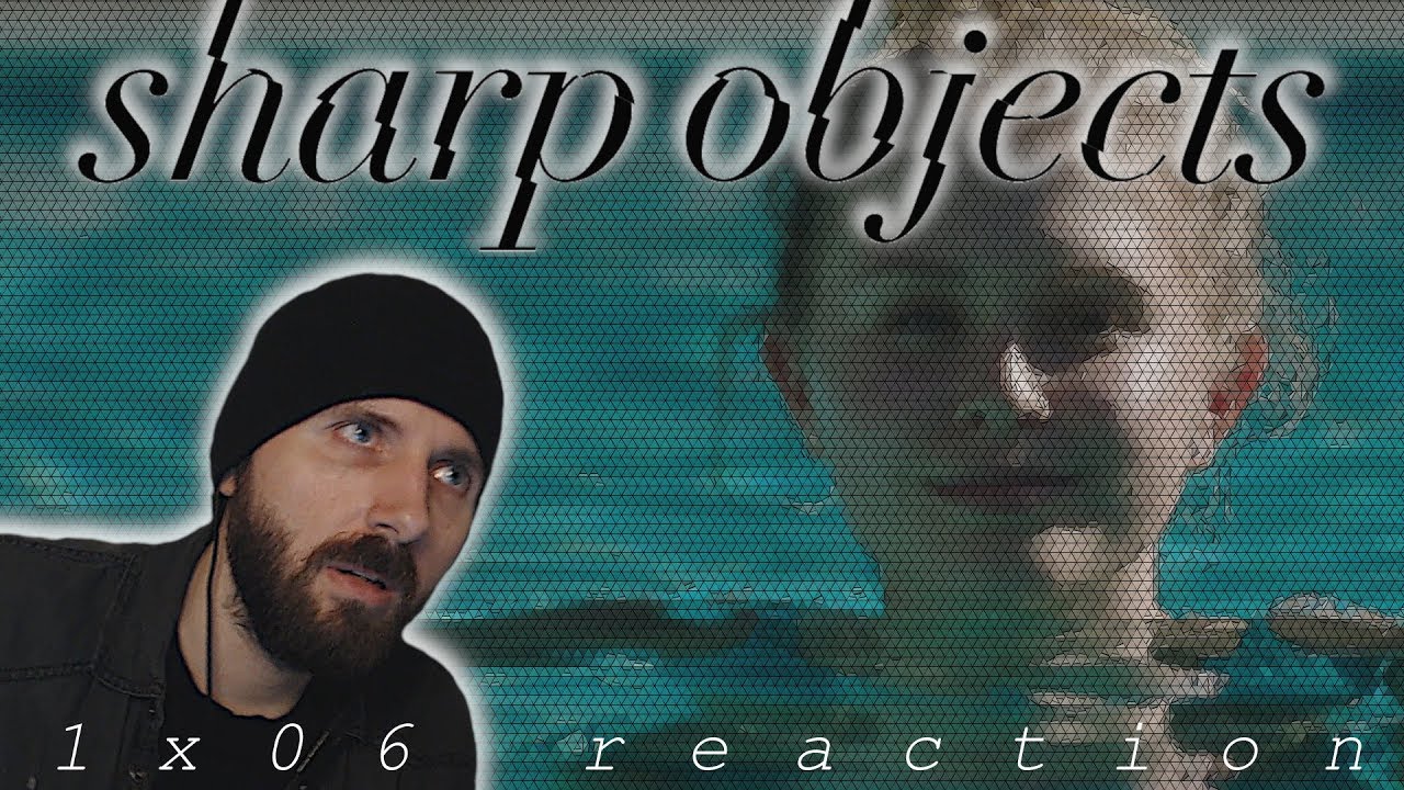 REACTION Sharp Objects 1x06 - Cherry - YouTube