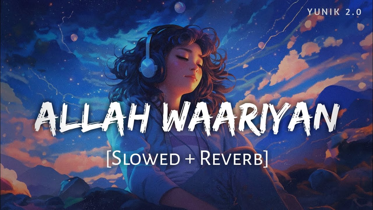 Allah waariyan (Slowed & Reverb) | Yaariyan - Udte Patango Mein Holi ...